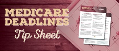 Get the Medicare Deadlines Tip Sheet